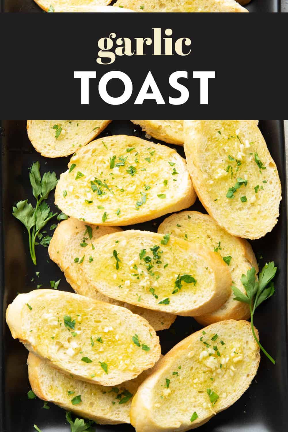 Favorite Garlic Toast – Super EASY! - Beaming Baker
