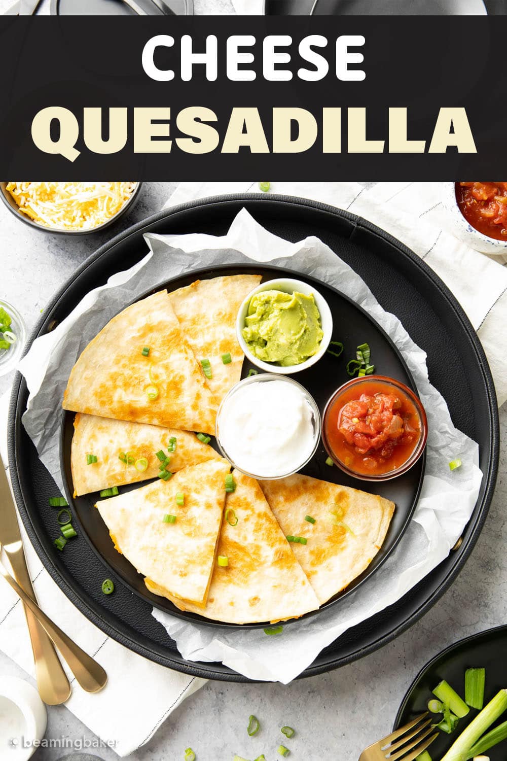 Cheese Quesadilla Recipe + 5 Methods! - Beaming Baker