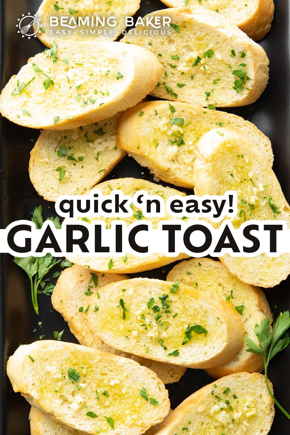 Favorite Garlic Toast – Super EASY! - Beaming Baker